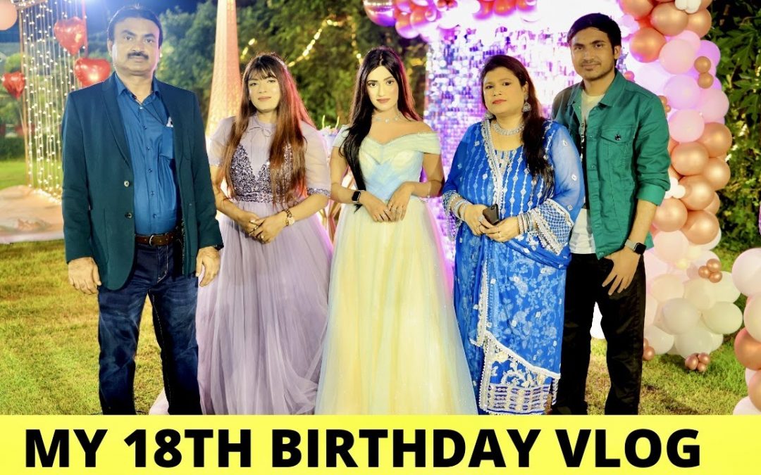 My 18th Birthday Vlog | Biggest Birthday Party | SAMREEN ALI VLOGS ...